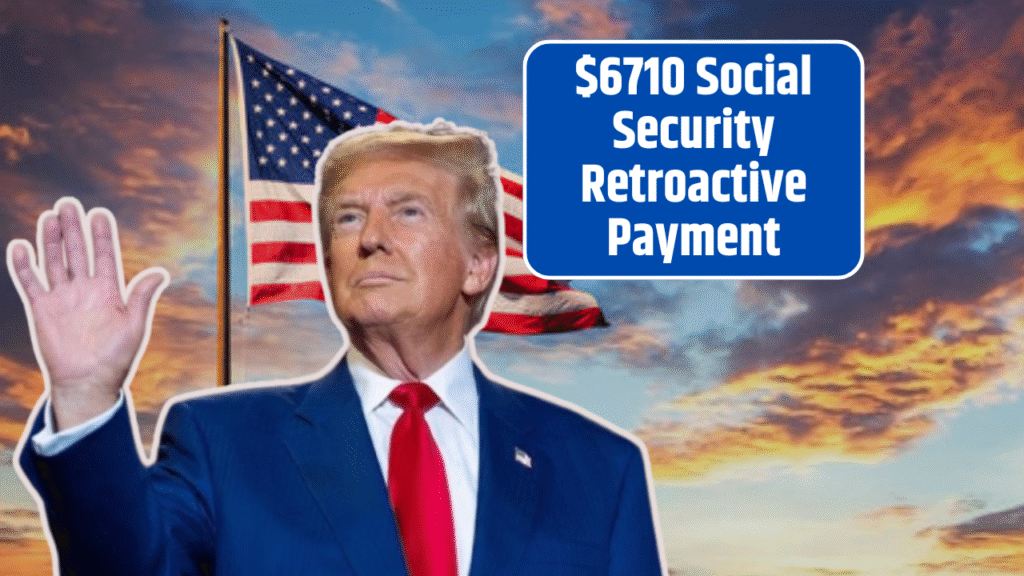$6710 Social Security Retroactive Payment 2025 – Check Eligibility ...