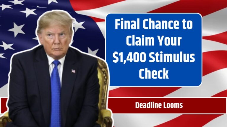 Final Chance to Claim Your $1,400 Stimulus Check — Deadline Looms