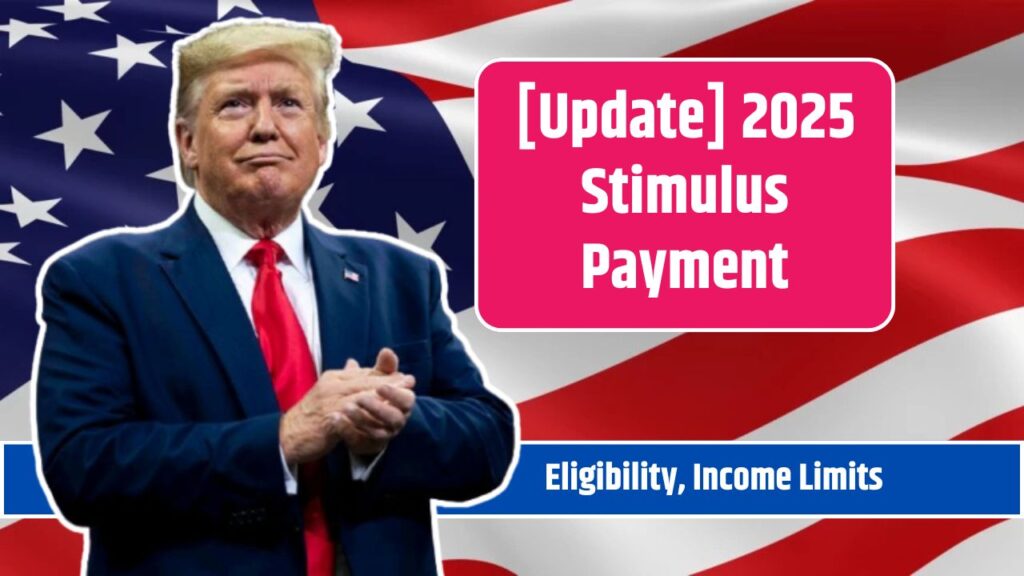 [Update] 2025 Stimulus Payment: Eligibility, Income Limits & How to Claim